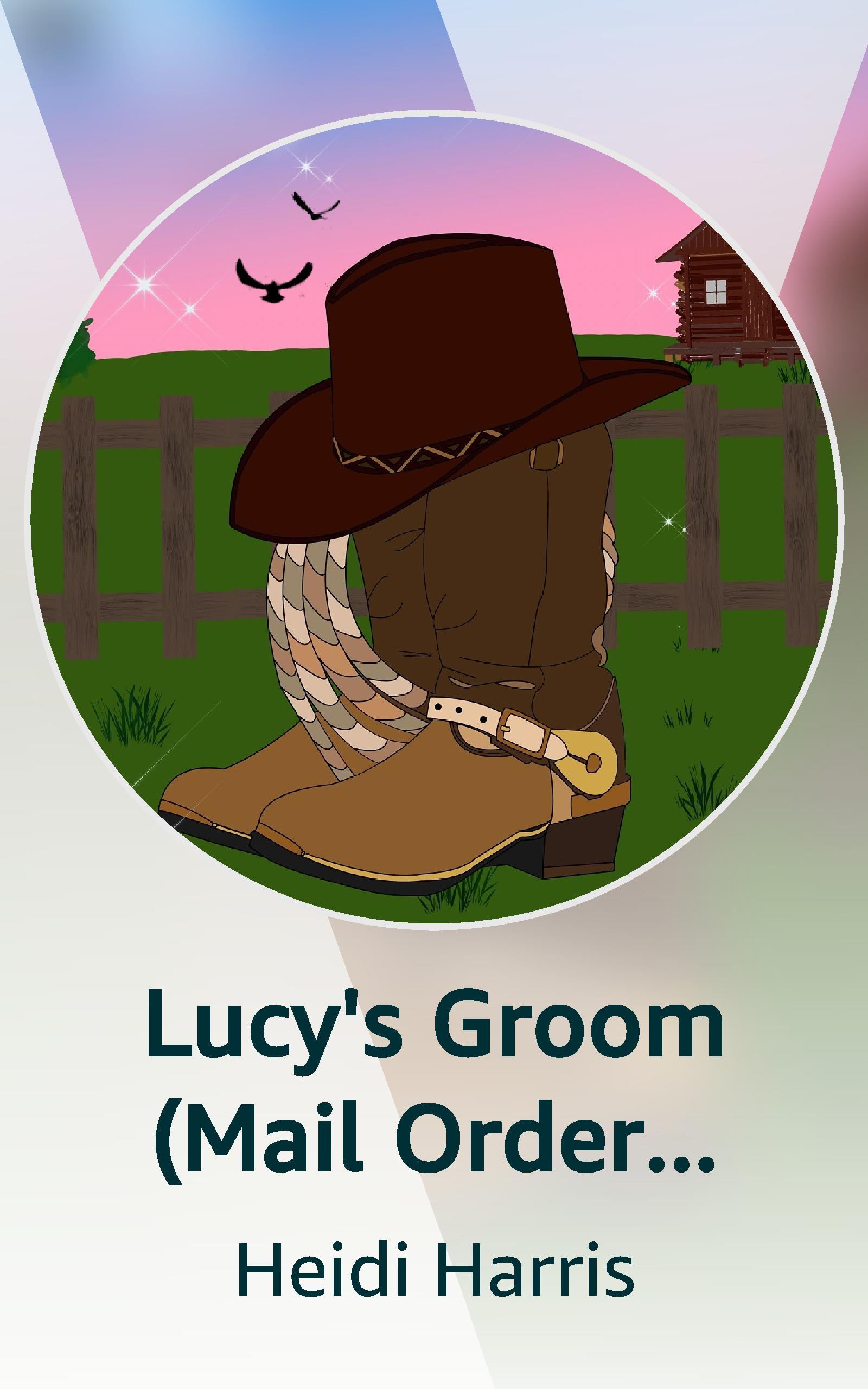 Lucy's Groom by Heidi Harris | Goodreads
