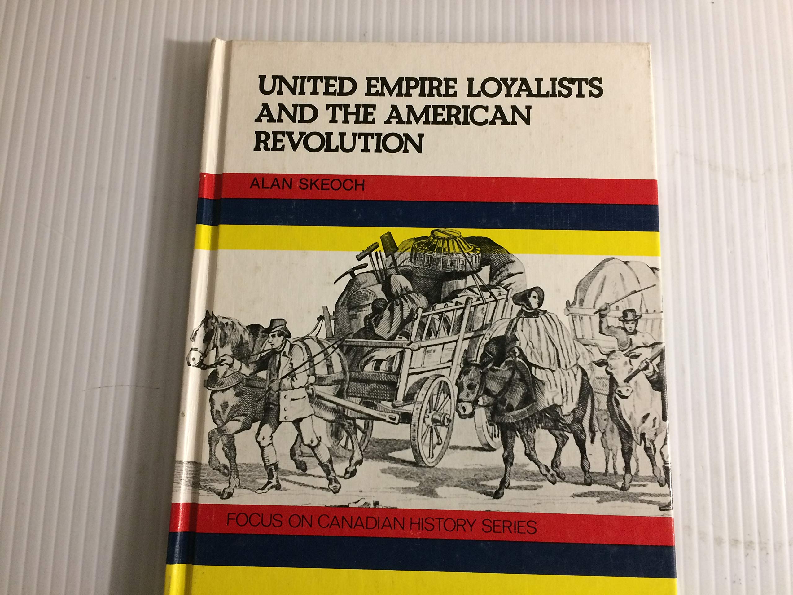 United Empire Loyalists and the American Revolution - Focus on Canadian ...