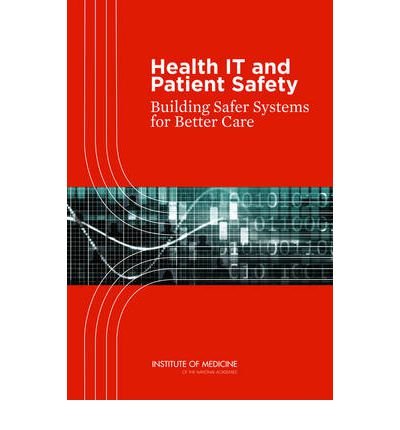 Health IT and Patient Safety:: Building Safer Systems for Better Care ...