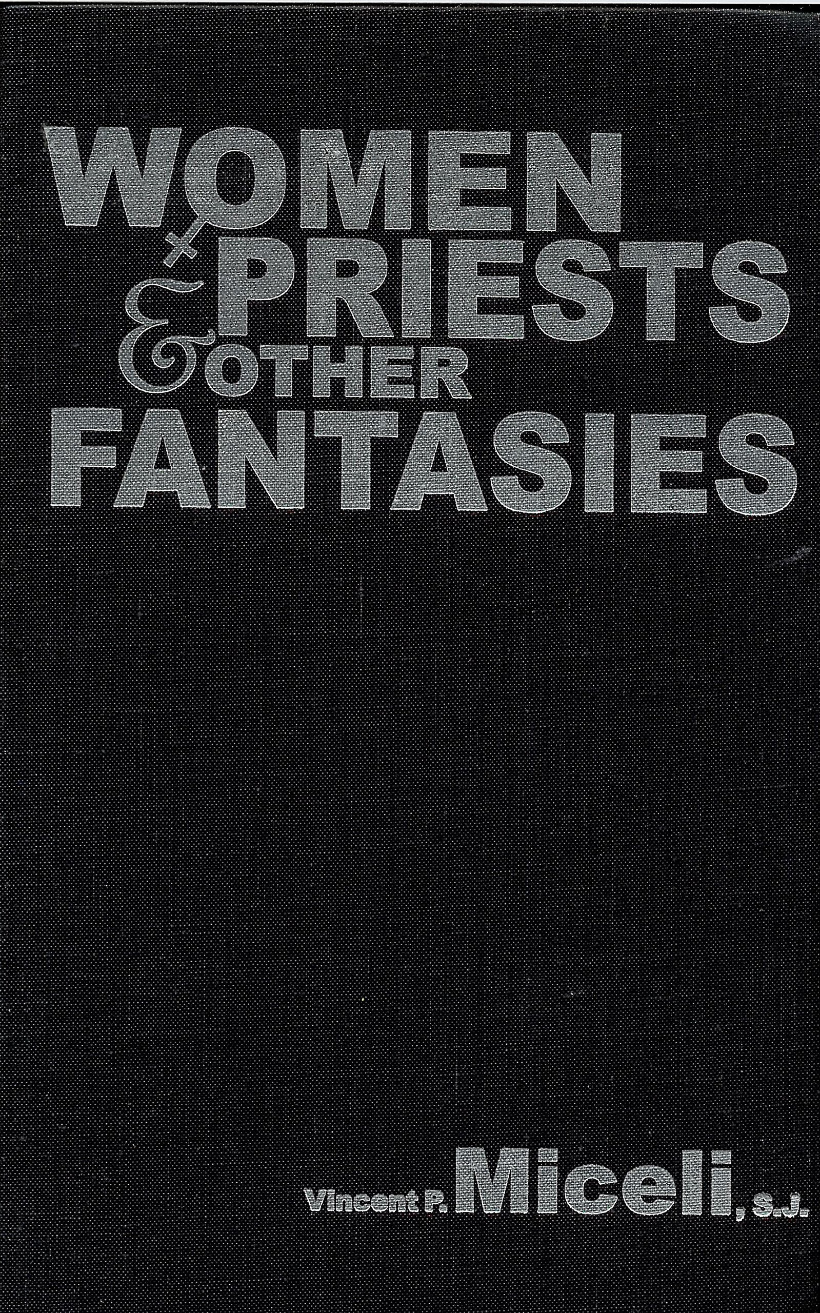 Women Priests and Other Fantasies by Vincent Miceli | Goodreads