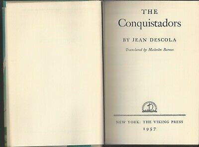 The Conquistadors by Jean Descola the Spanish conquest story 1957 ...