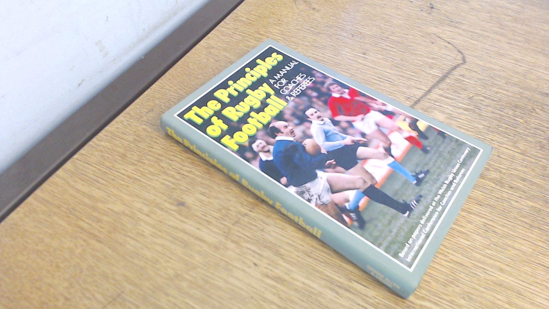 The Principles of rugby football: A manual for coaches and referees by ...