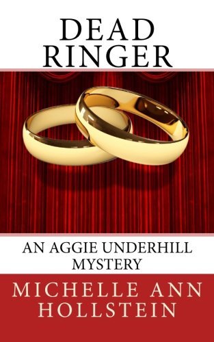Dead Ringer: An Aggie Underhill Mystery by Michelle Ann Hollstein by ...