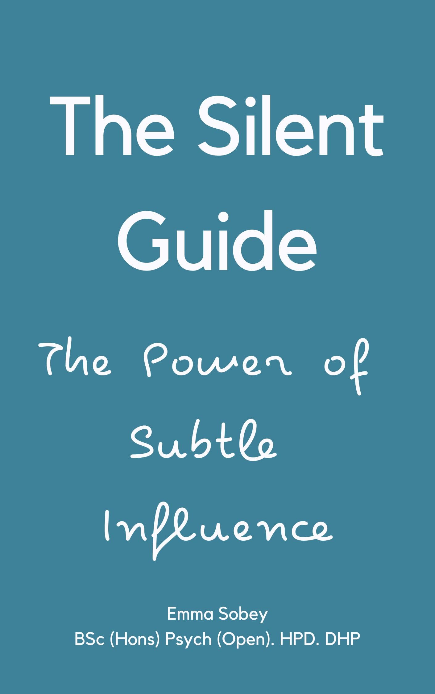 The Silent Guide: : The power of subtle influence by Emma Sobey | Goodreads