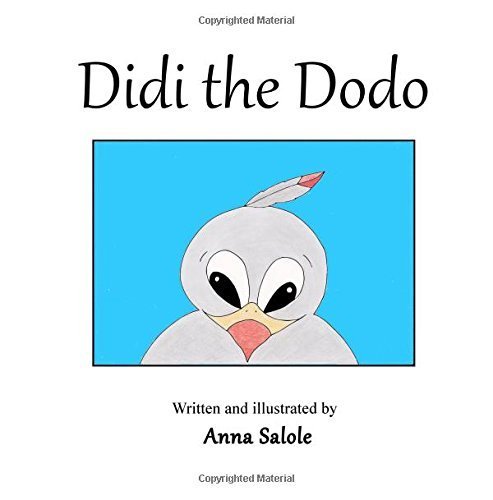 Didi the Dodo by Anna Salole (2016-03-01) by Anna Salole | Goodreads