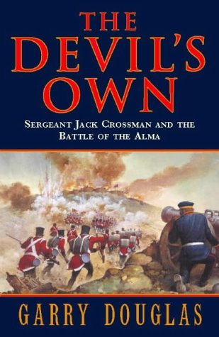 The Devil's Own: Sergeant Jack Crossman and the Battle of the Alma by ...