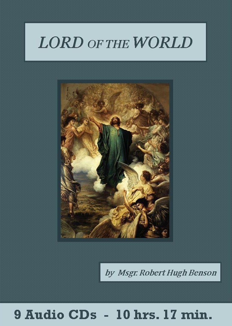 Lord of the World Catholic Audiobook CD Set by Msgr. Robert Hugh Benson | Goodreads