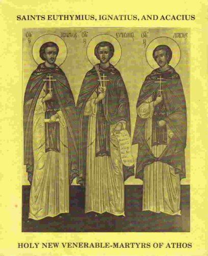 Saints Euthymius, Ignatius, and Acacius: Holy New Venerable-martyrs of ...