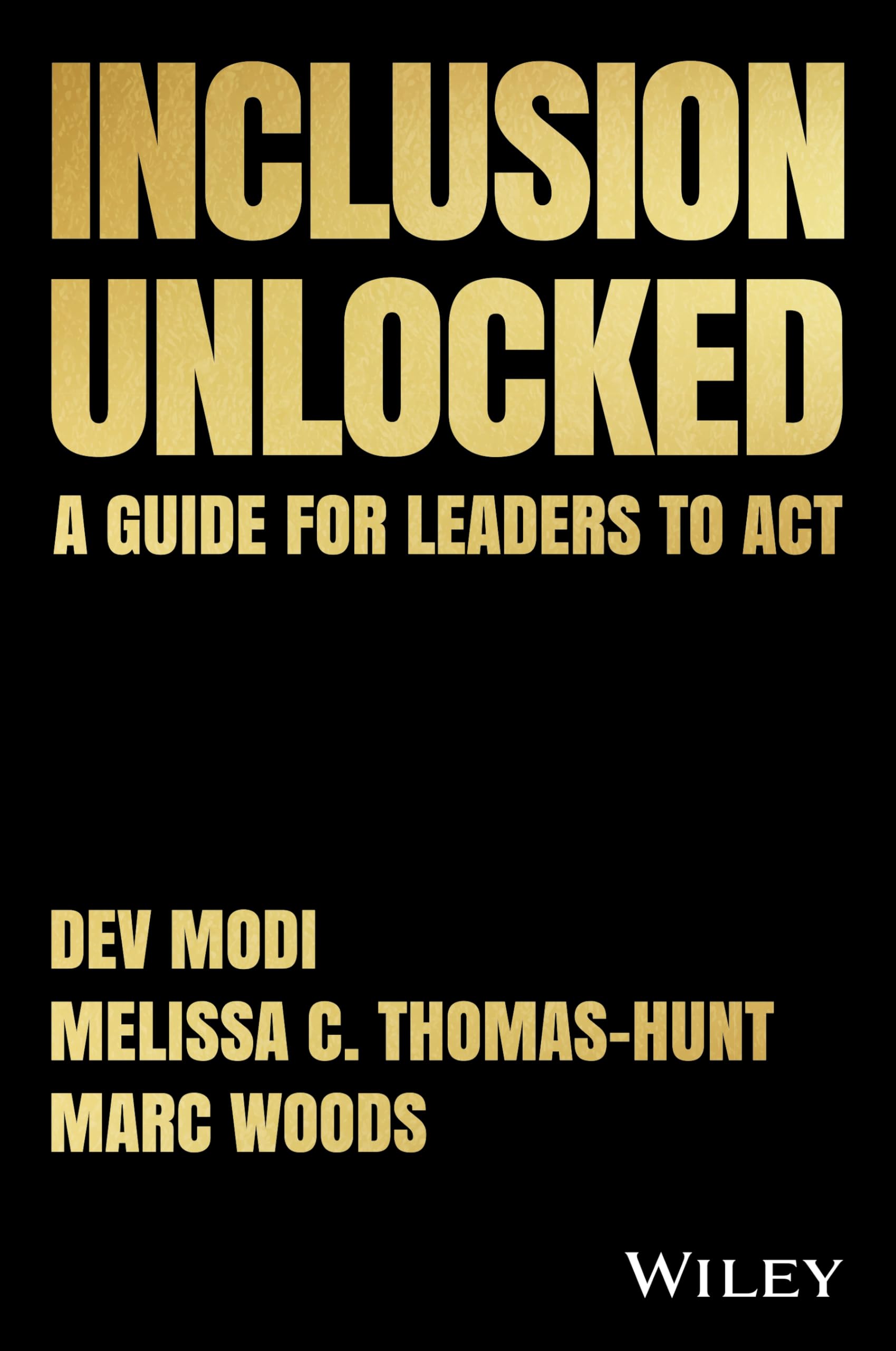 Inclusion Unlocked: A Guide for Leaders to Act by Dev Modi | Goodreads