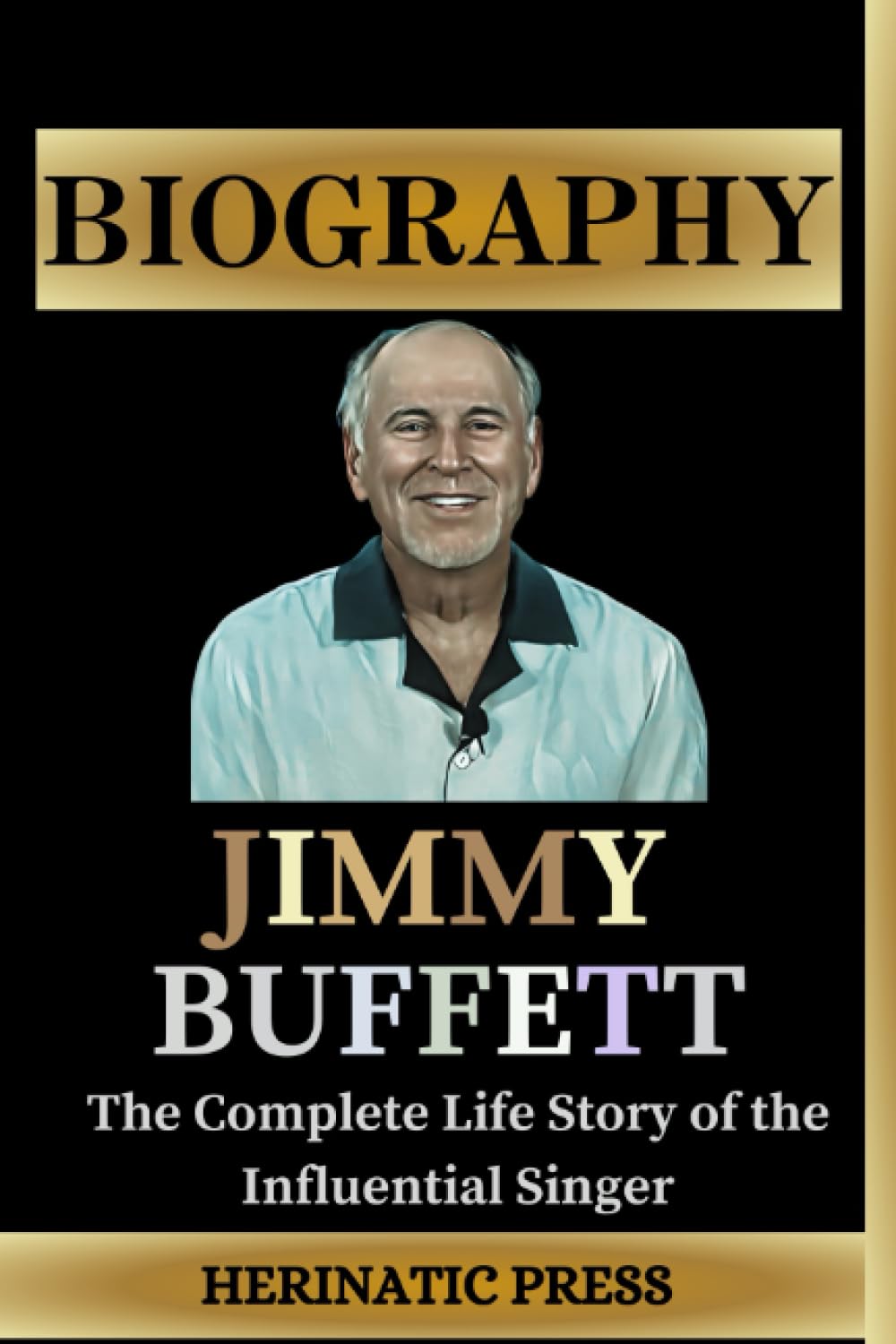 JIMMY BUFFETT BIOGRAPHY BOOK: The Complete Life Story of the ...