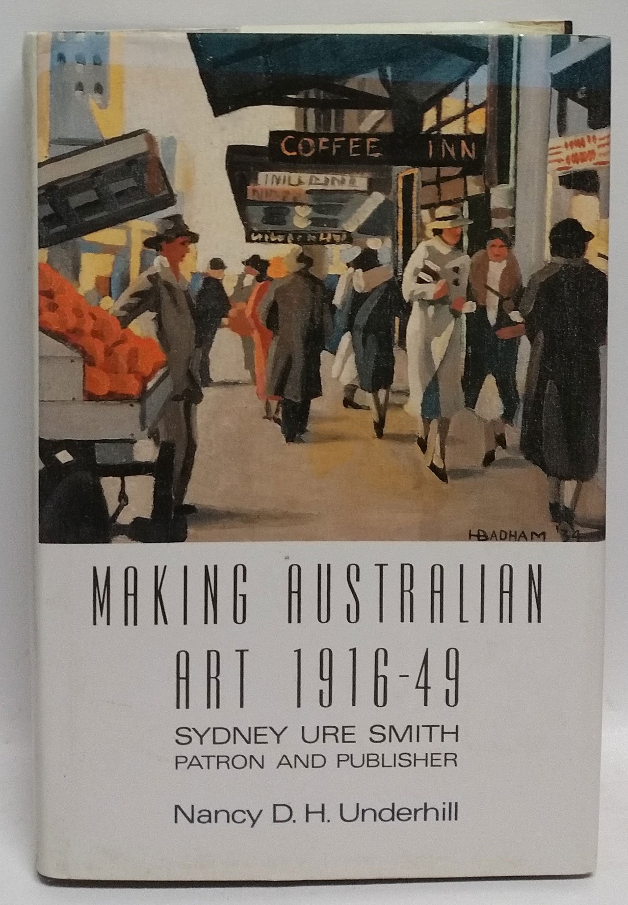 Making Australian Art, 1916-1949: Sydney Ure Smith, Patron and ...