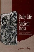 Daily Life in Ancient India: From Approximately 200 Bc to Ad 700 by ...