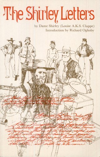 The Shirley Letters: Being Letters Written in 1851-1852 from the ...