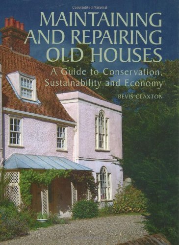 Maintaining and Repairing Old Houses: A Guide to Conservation ...