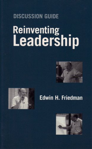 Reinventing Leadership - Discussion Guide by Edwin H. Friedman | Goodreads