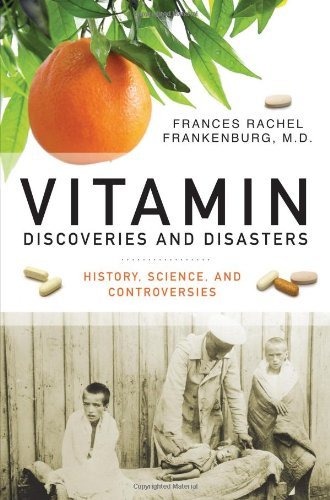 Vitamin Discoveries and Disasters: History, Science, and Controversies ...