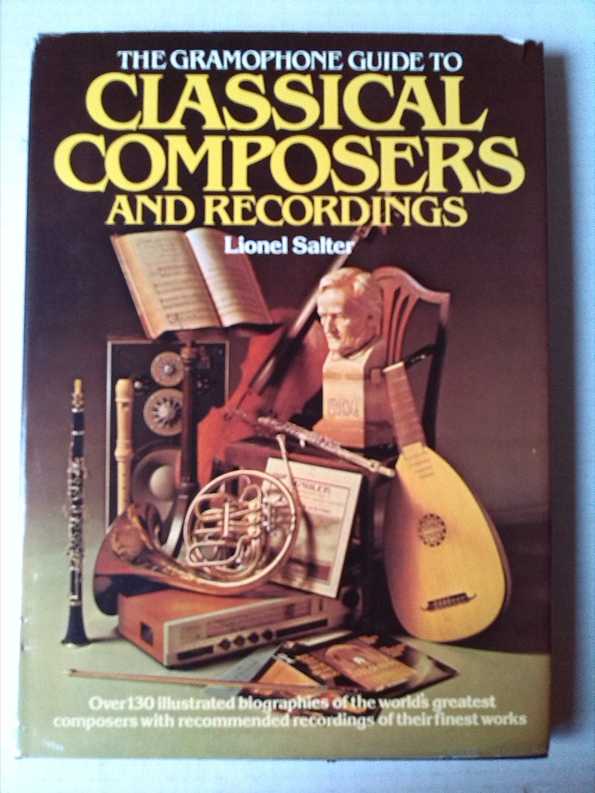 The Gramophone guide to classical composers and recordings by Lionel ...