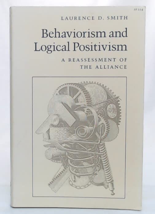 Behaviorism and Logical Positivism: A Reassessment of the Alliance by ...