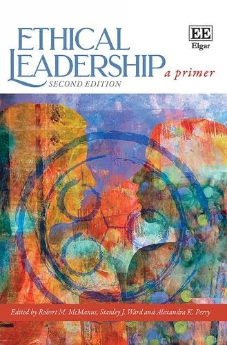 Ethical Leadership: A Primer: Second Edition by Robert M. McManus ...