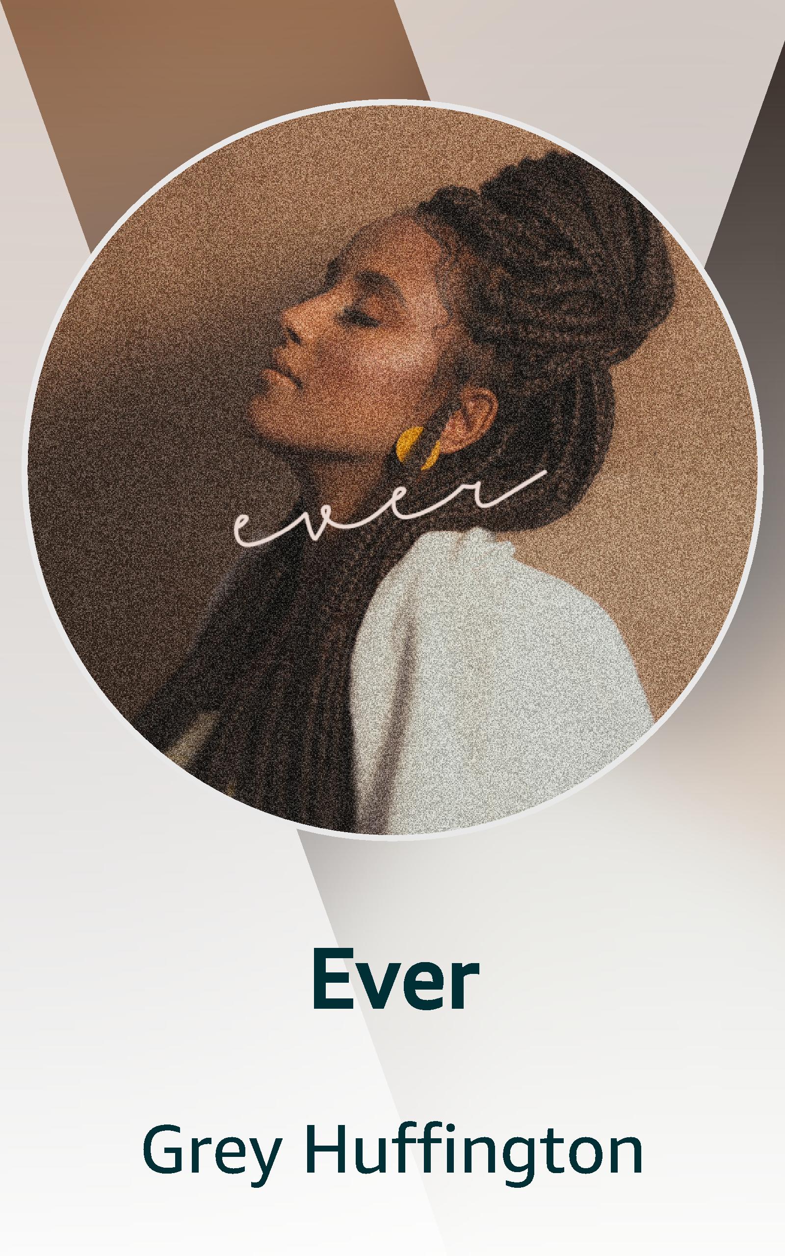 Ever by Grey Huffington | Goodreads