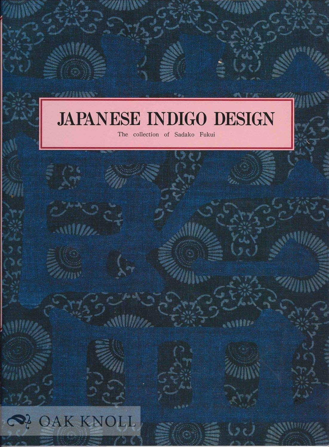 Japanese Indigo Design: The Collection of Sadako Fukui by Sadako Fukui ...
