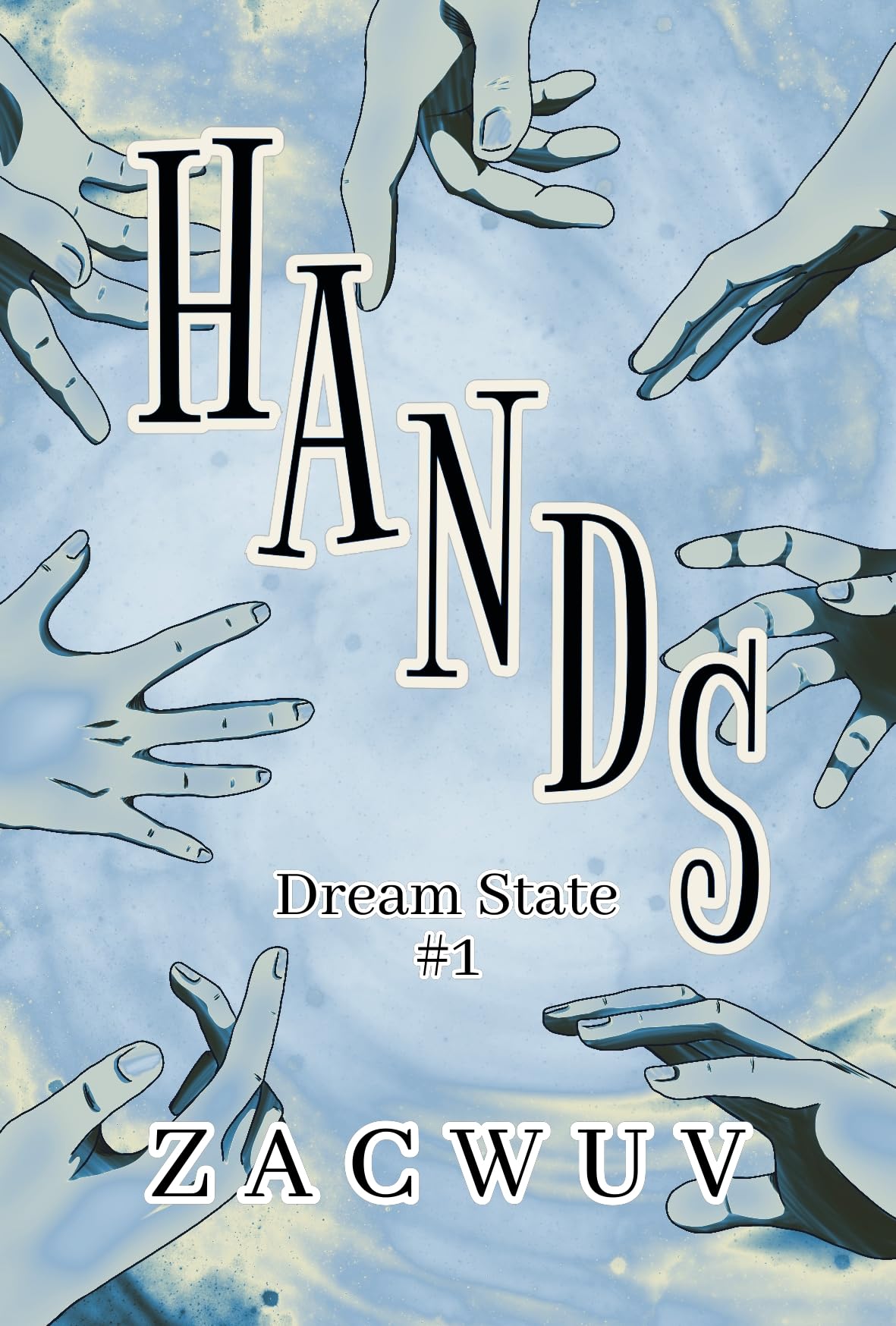Hands: Dream State #1 by Zac Wuv | Goodreads