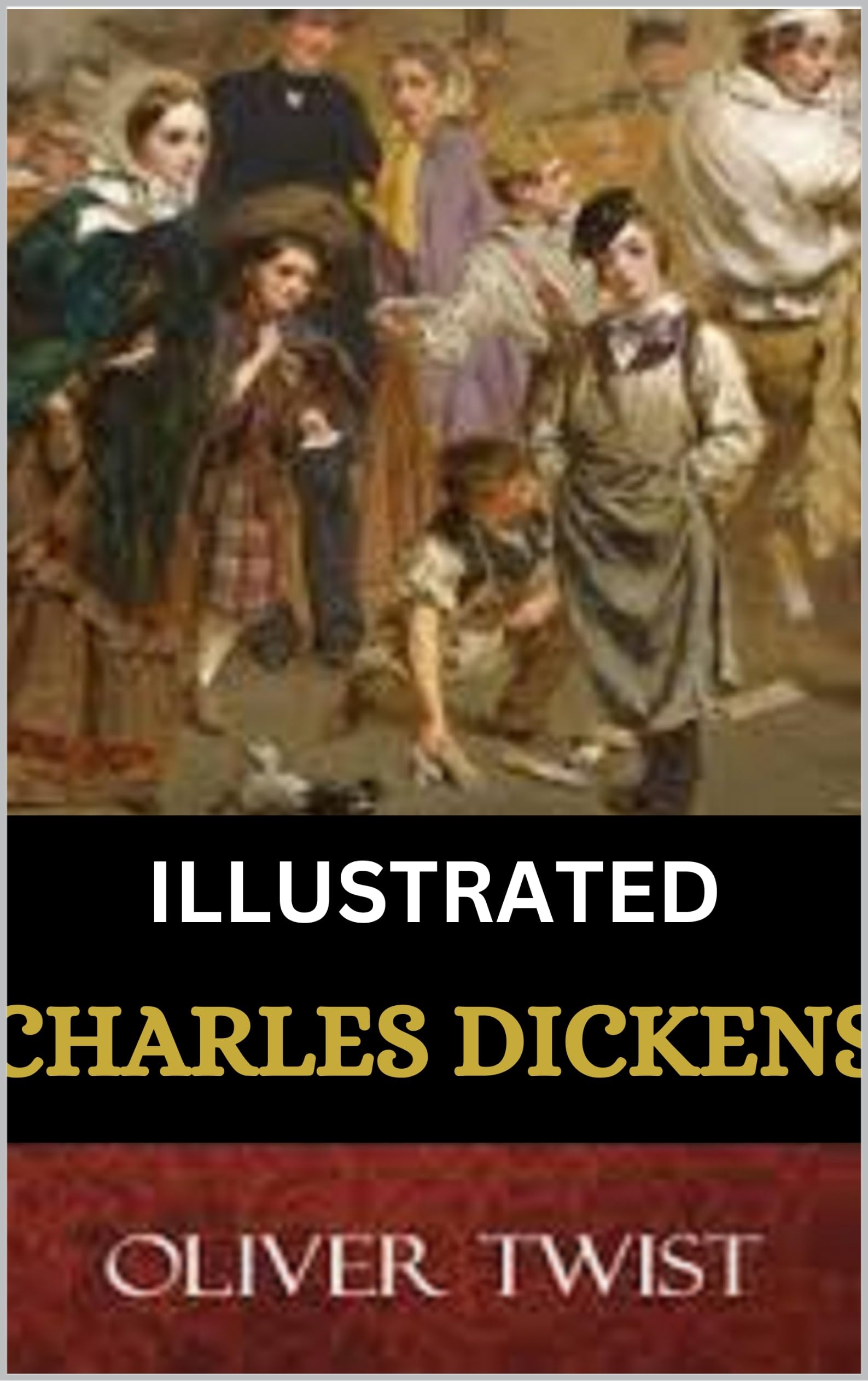 Oliver Twist Illustrated: Oliver Twist Illustrated by Charles Dickens ...