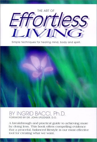 The Art of Effortless Living: Simple Techniques for Healing Mind, Body ...