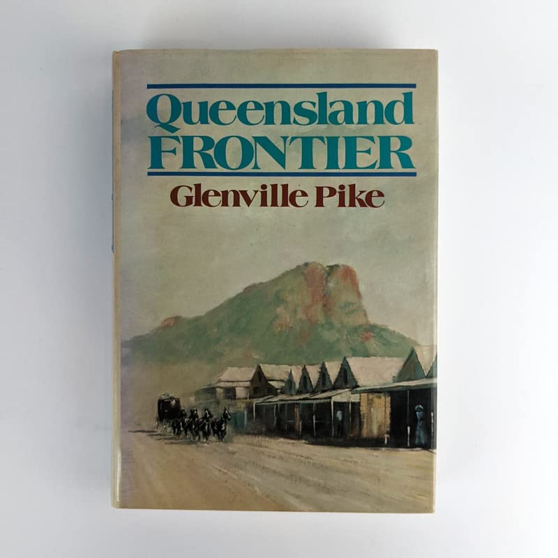 Queensland frontier by Glenville Pike | Goodreads