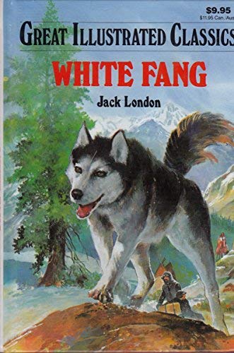 White Fang (Great Illustrated Classics) by Jack London | Goodreads