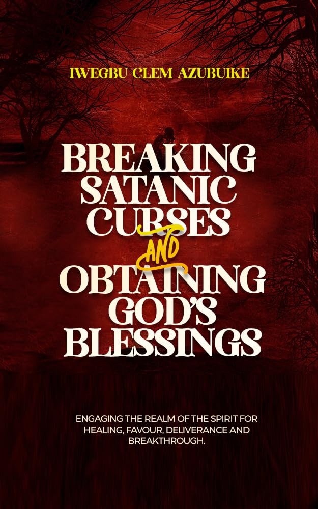 BREAKING SATANIC CURSES & OBTAINING GOD’S BLESSINGS : Engaging the ...