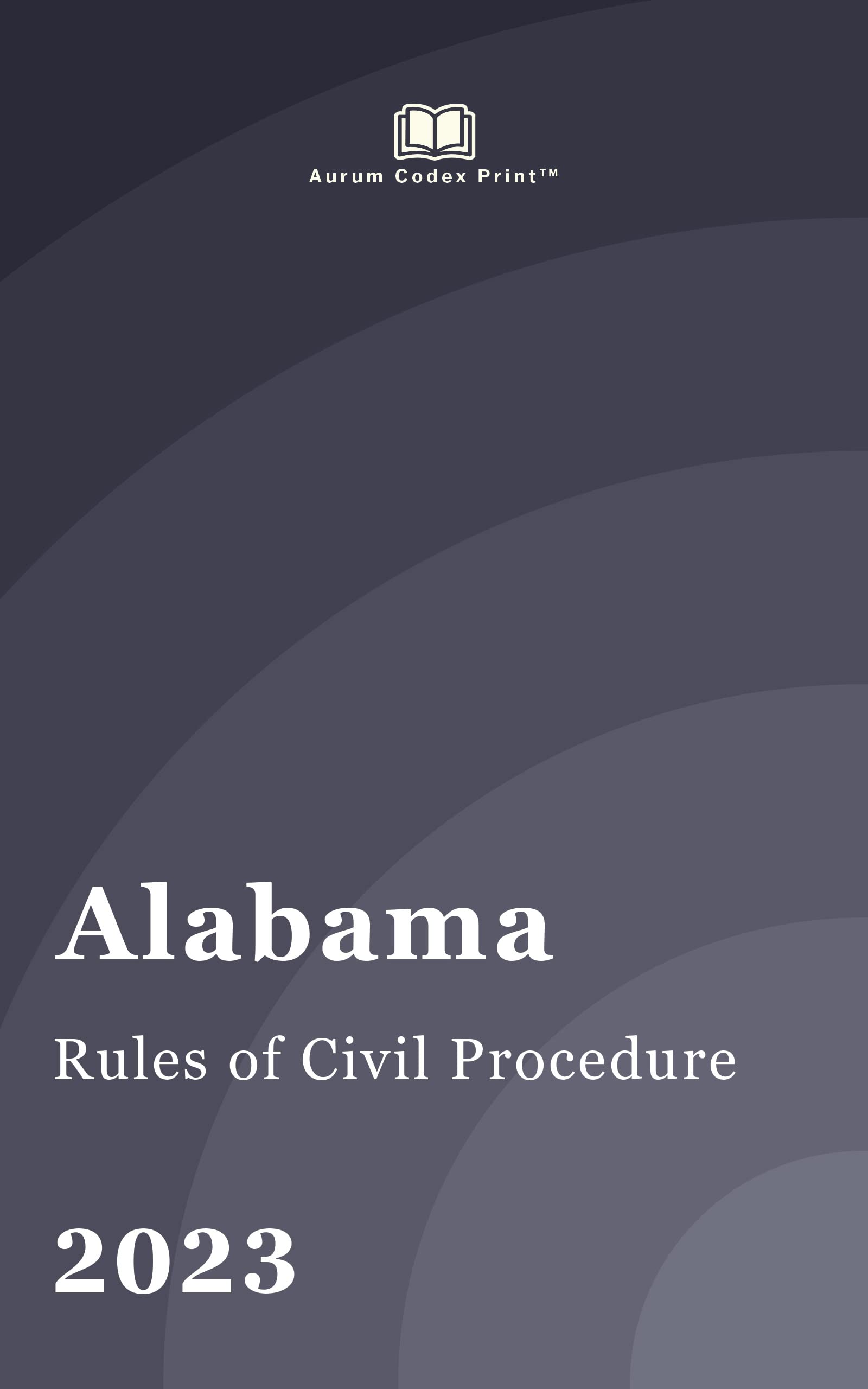 Alabama Rules Of Civil Procedure 2023 Alabama Court Rules By Alabama alabama-rules-of-civil-procedure-2023-alabama-court-rules-by-alabama