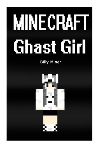 Minecraft Ghast Girl: A Minecraft Ghast Girl Diary (Minecraft Ghasts ...