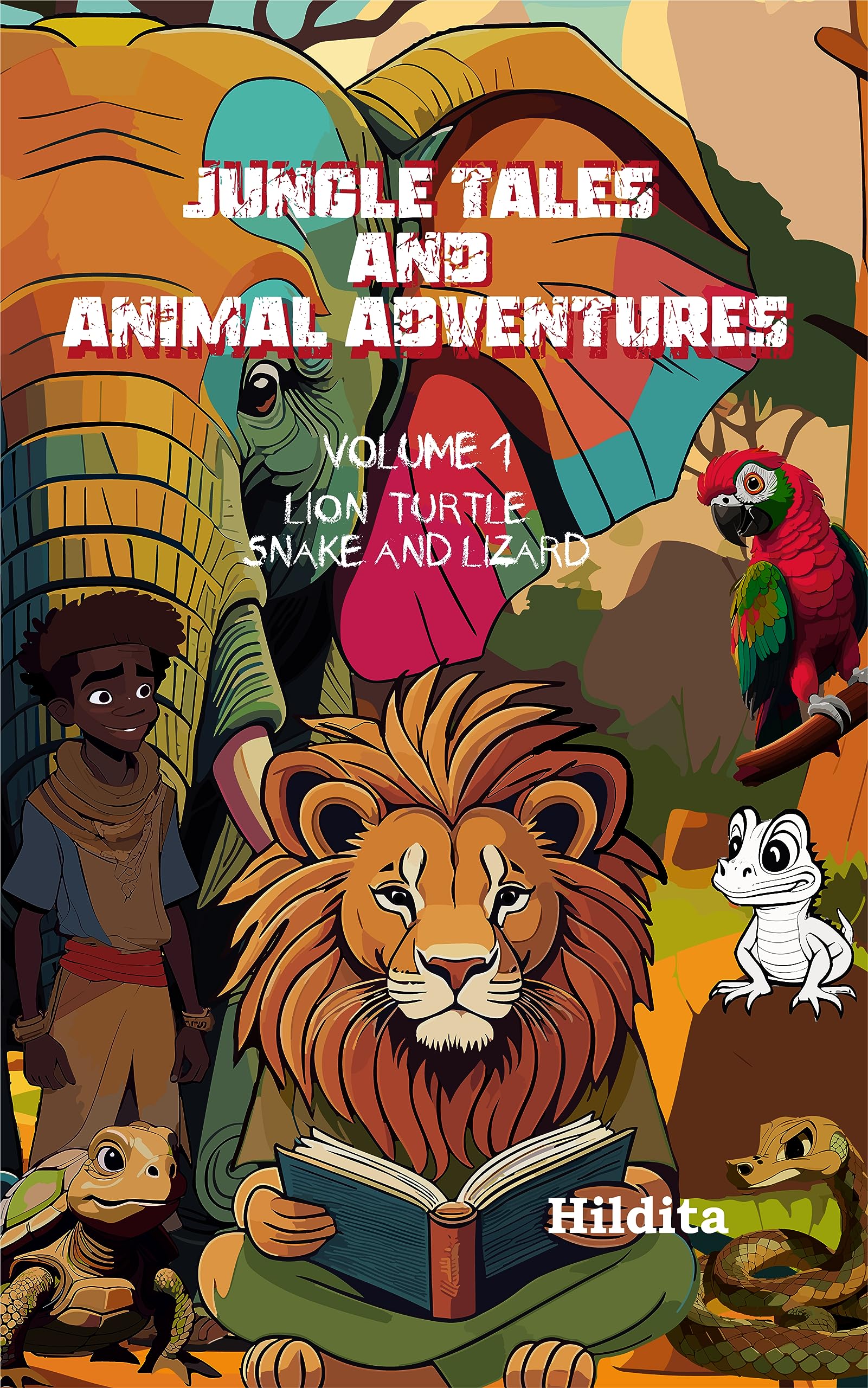 Lion, Turtle, Snake and Lizard: A Collection of Three Exciting Stories ...