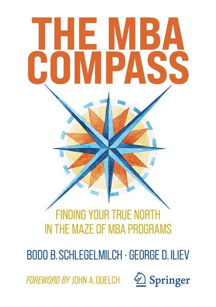 The MBA Compass: Finding Your True North in the Maze of MBA Programs by ...