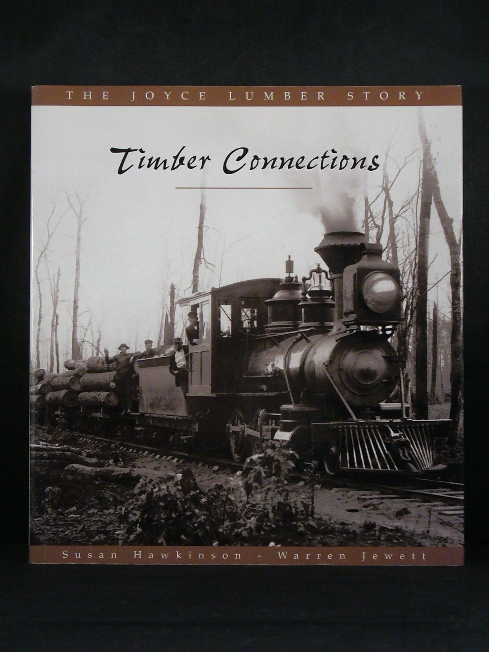 Timber Connections- The Joyce Lumber Story by Susan Hawkinson | Goodreads