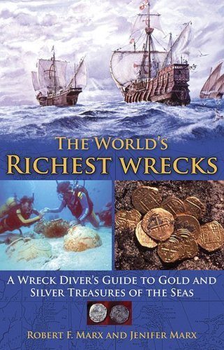 The World's Richest Wrecks: A Wreck Diver's Guide to Gold and Silver ...