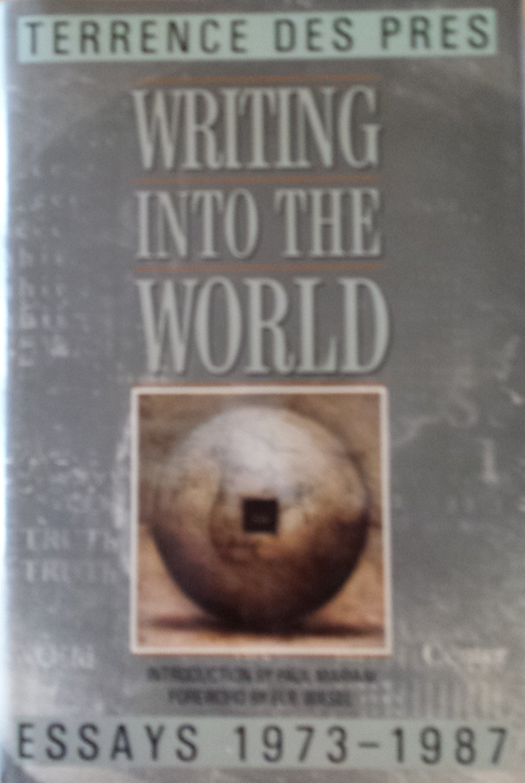 Writing into the World by Terrence Des Pres | Goodreads