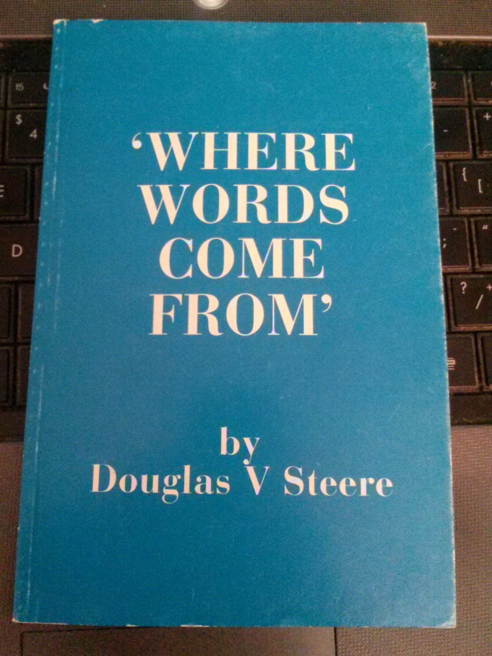 Where Words Come From Swarthmore Lecture By Douglas V Steere Goodreads where-words-come-from-swarthmore-lecture-by-douglas-v-steere-goodreads
