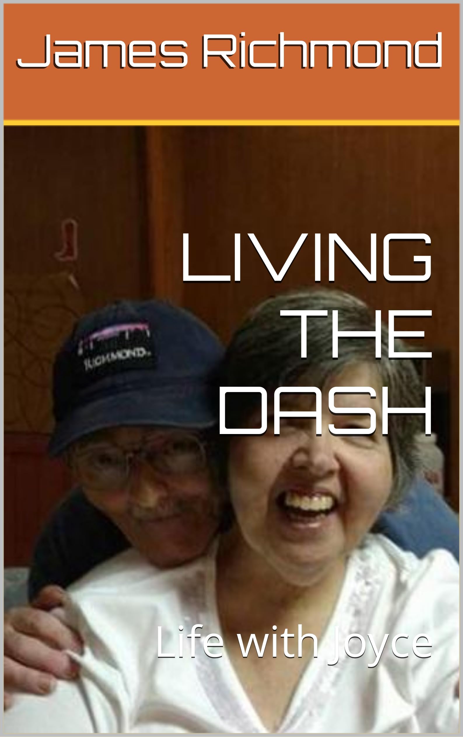 LIVING THE DASH: Life with Joyce by James Richmond | Goodreads