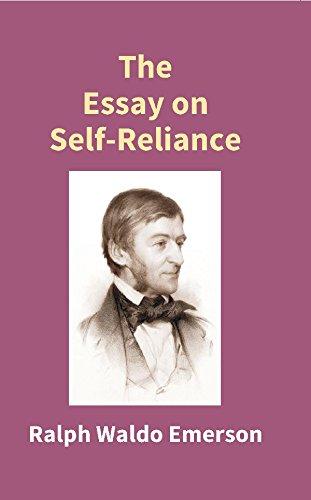 The Essay on Self - Reliance by Ralph Waldo Emerson | Goodreads