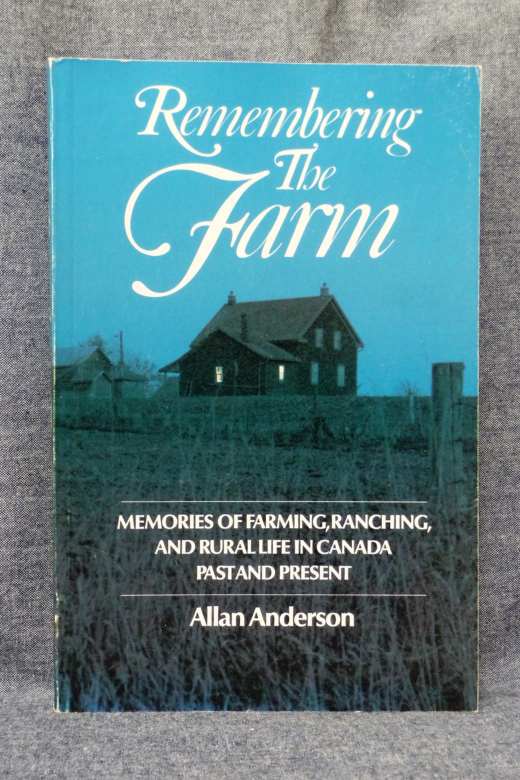 Remembering the Farm: Memories of Farming Ranching by Allan Anderson ...