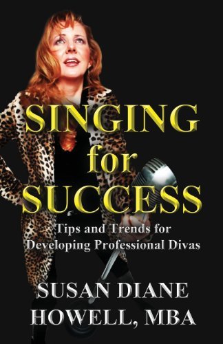 Singing for Success: Tips and Trends for Developing Professional Divas ...