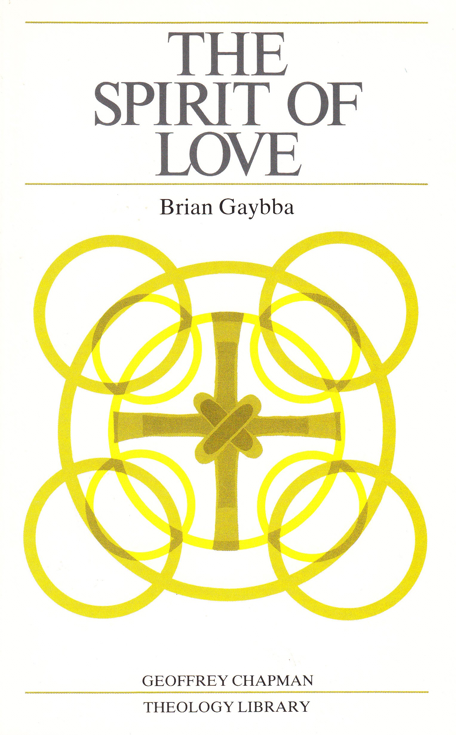 Spirit of Love: Theology of the Holy Spirit by B.P. Gaybba | Goodreads