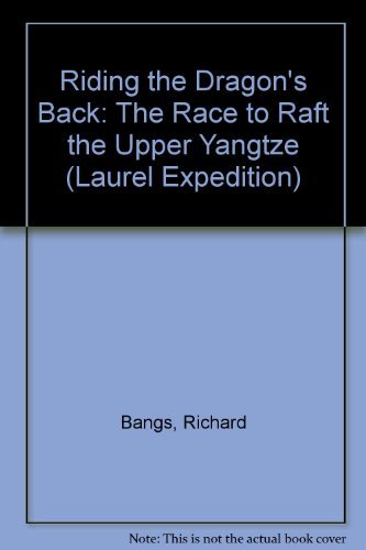Riding the Dragon's Back (Laurel Expedition) by Richard Bangs by ...