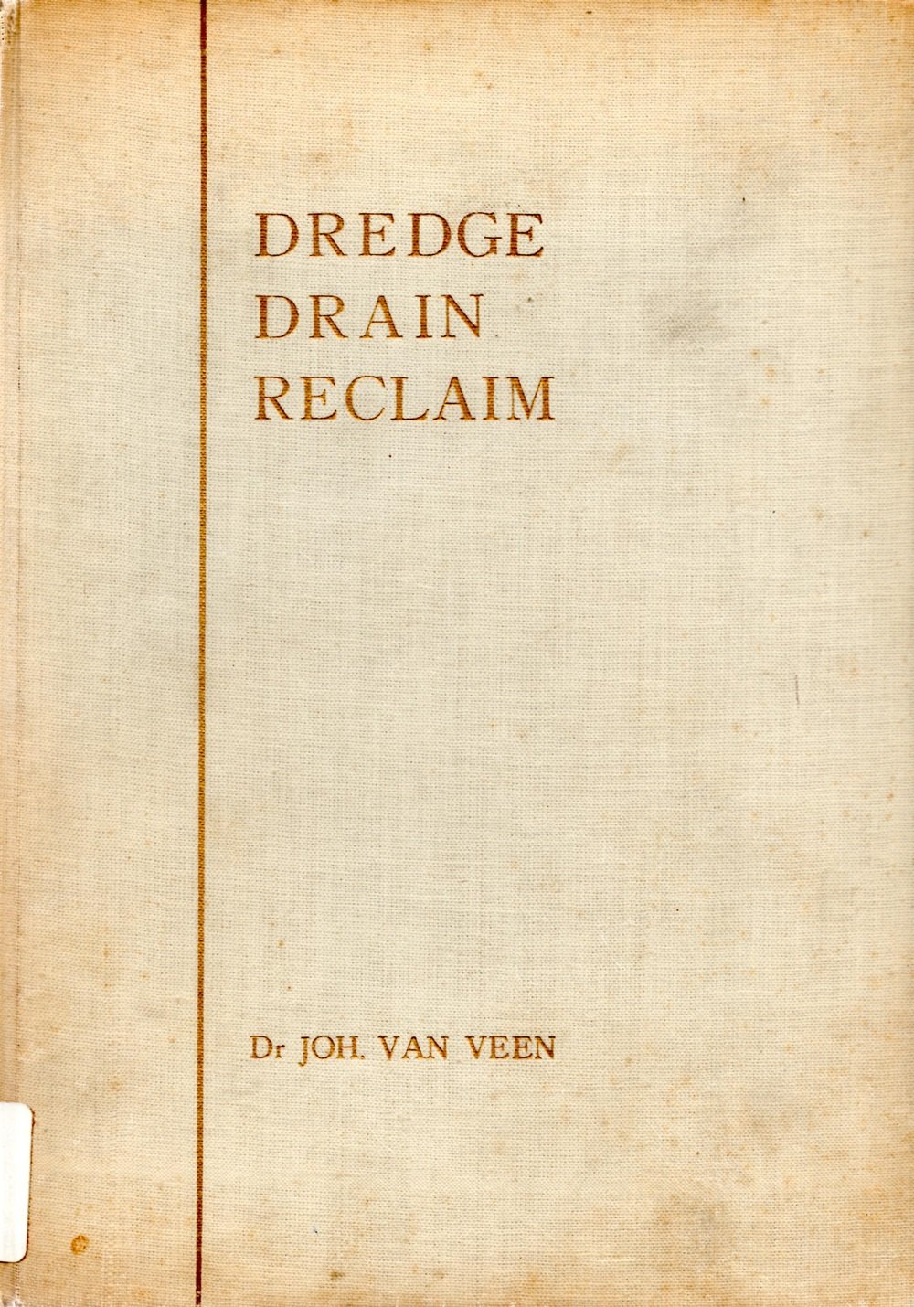 Dredge Drain Reclaim The Art of a Nation by Dr. Johan Van Veen | Goodreads