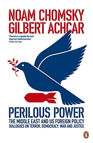 Perilous Power: The Middle East & U.S. Foreign Policy. Noam Chomsky ...