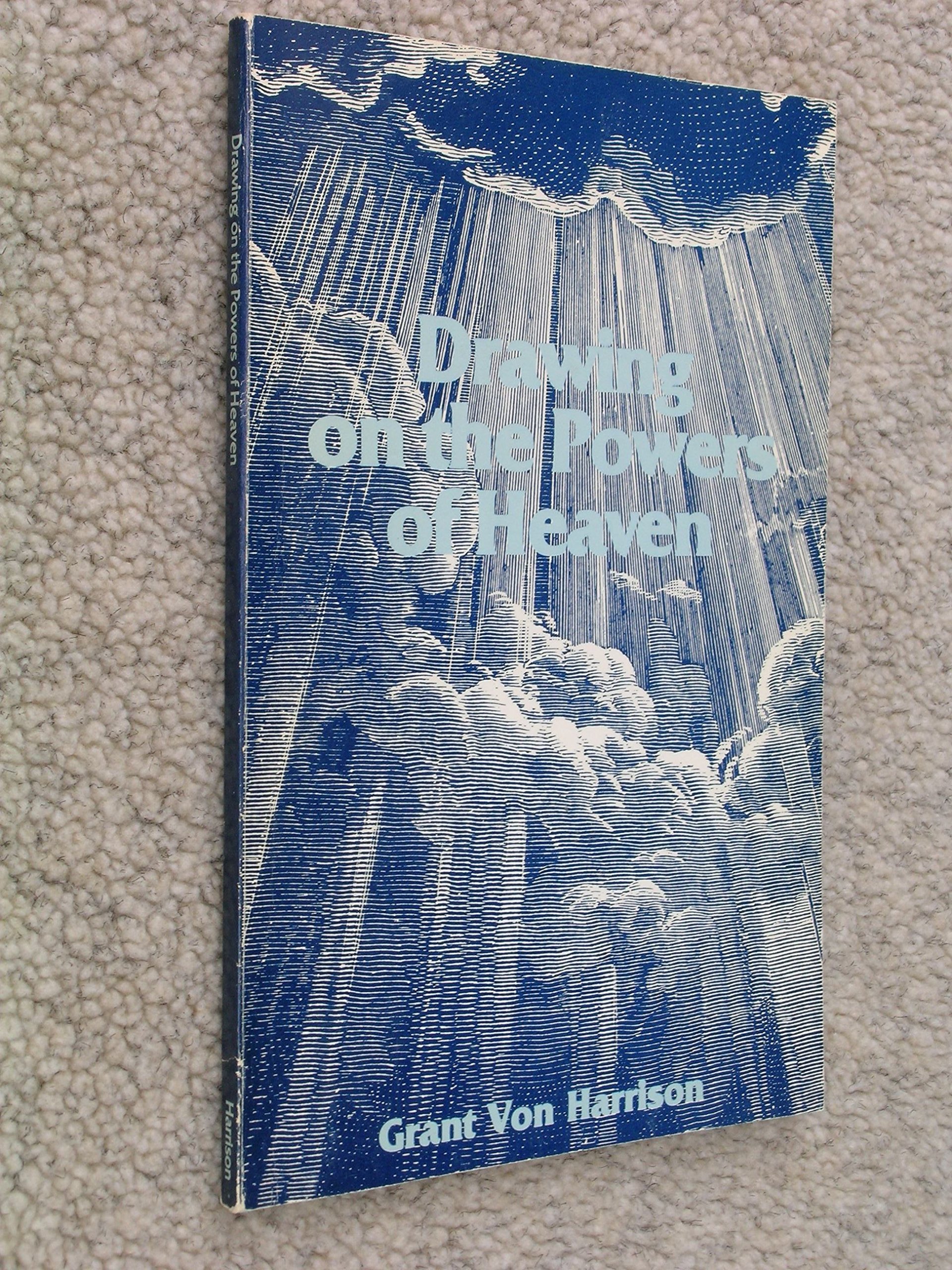 Drawing on the Powers of Heaven by Grant Von | Goodreads