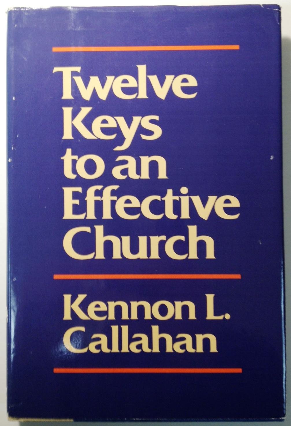 Twelve Keys to an Effective Church: The Leaders' Guide by Kennon L ...