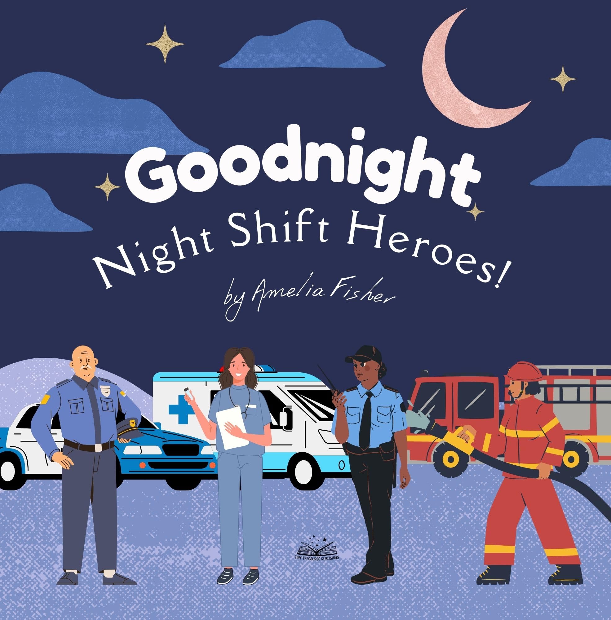 Goodnight, Night Shift Heroes by Amelia Fisher | Goodreads